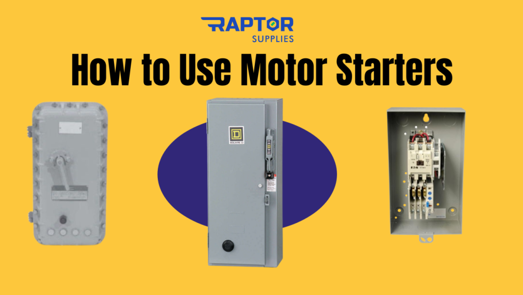 How to Use Motor Starters - Raptor Supplies Blog