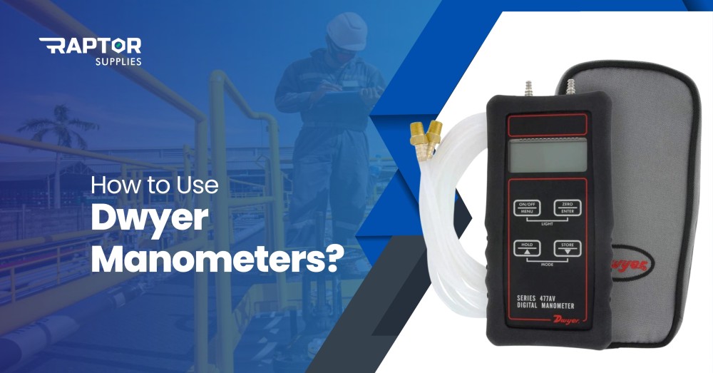 How to Use Dwyer Manometers? - Raptor Supplies Blog