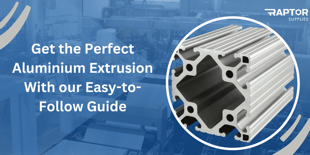 Choose the Right Aluminium Extrusions | Aluminium Extrusion Buying Guide