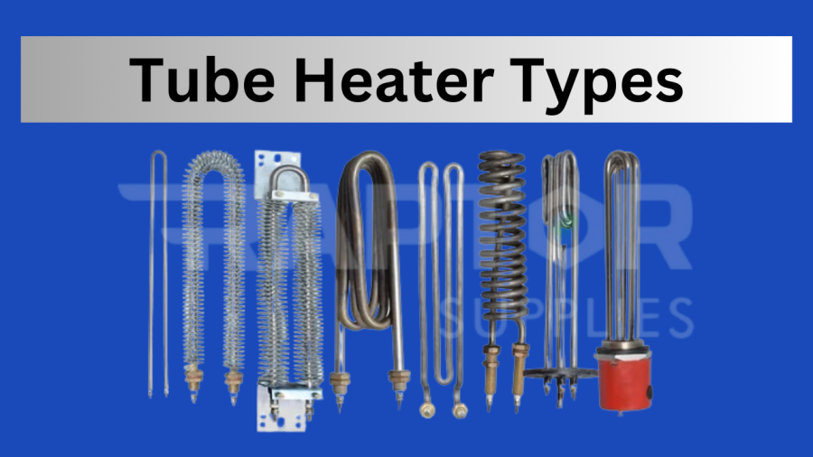 Tube Heaters 101 - Types, Benefits & Applications